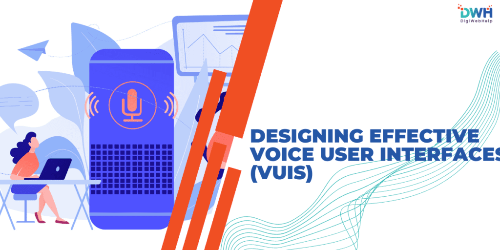 Designing Effective Voice User Interfaces (VUIs) Designing Effective Voice User Interfaces (VUIs)